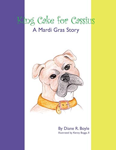 King Cake for Cassius: A Mardi Gras Story: Boyle, Diane Renton ...