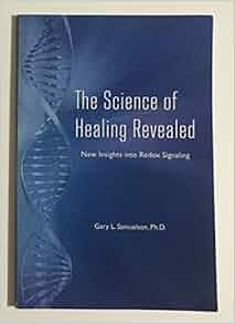 The Science of Healing Revealed: New Insights into Redox Signaling: Ph ...