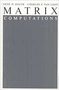 Matrix Computations (Johns Hopkins Studies in the Mathematical Sciences ...