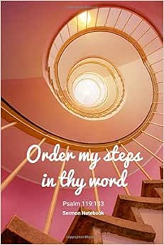 Order my steps in thy word Psalm 119:133: Sermon Notebook Journal ...