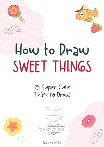 How to Draw Sweet Things: 25 Super Cute Thins to Draw - eBook, Resumo ...