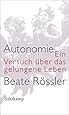 Autonomie: Ein Versuch über das gelungene Leben: Amazon.de: Beate ...