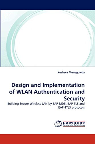 Design and Implementation of WLAN Authentication and Security: Building ...