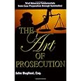 Amazon.com: The Art of Prosecution: Trial Advocacy Fundamentals from ...