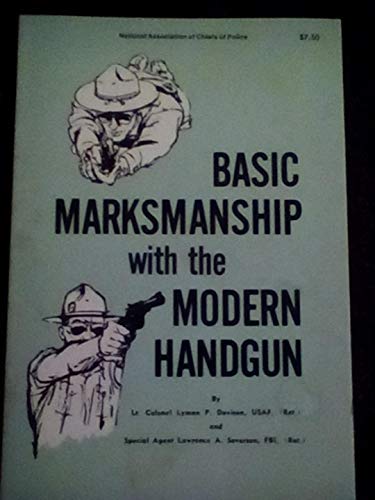Basic Marksmanship with the Modern Handgun: Lyman P. Davison, Lawrence ...