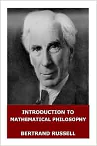 Introduction to Mathematical Philosophy: Bertrand Russell ...
