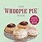 The Whoopie Pie Book: Amazon.co.uk: Ptak, Claire: 9780224086790: Books