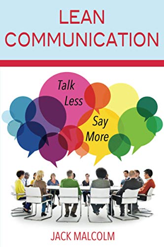 Lean Communication: Talk Less, Say More: Malcolm, Jack: 9781736575901 ...