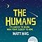 The Humans: Amazon.co.uk: Matt Haig: 9780857868756: Books