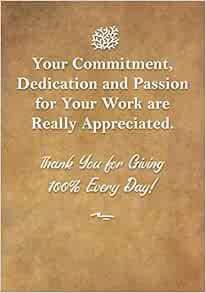 Your Commitment, Dedication and Passion for Your Work Are Really ...