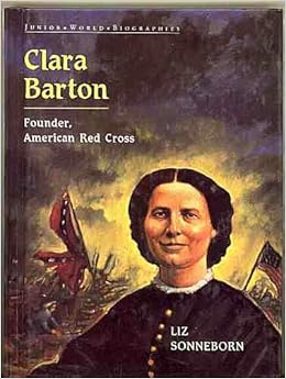 Clara Barton (Junior World Biographies): Liz Sonneborn: 9780791015650 ...