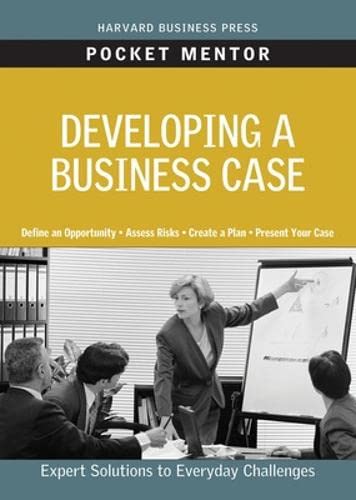 Developing a Business Case (Pocket Mentor): Review, Harvard Business ...