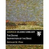 Divine Inspiration of the Bible: Pink, Arthur W.: 9781589603929: Amazon ...