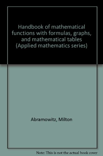 Handbook of mathematical functions with formulas, graphs, and mathematical tables (Applied ...