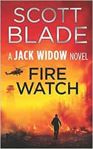 Amazon.com: Fire Watch (Jack Widow) (9781718156159): Scott Blade: Books