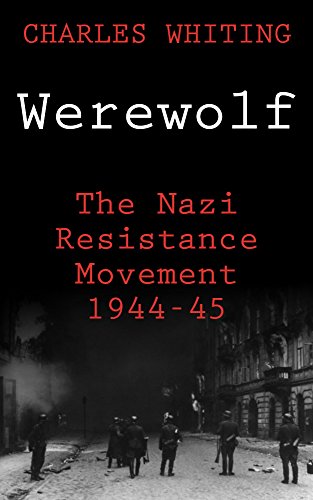 Werewolf: The Story of the Nazi Resistance Movement 1944-1945 (Pen ...