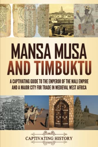 Mansa Musa and Timbuktu: A Captivating Guide to the Emperor of the Mali ...