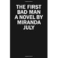 The First Bad Man: A Novel: July, Miranda: 9781439172568: Amazon.com: Books