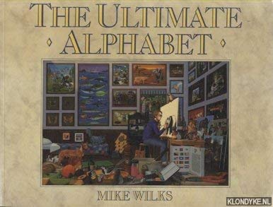 The Ultimate Alphabet: Wilks, Mike: 9781851451814: Amazon.com: Books