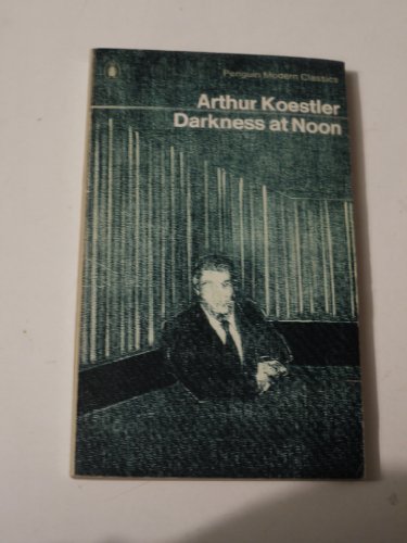 Darkness at Noon (Penguin Modern Classics): Arthur Koestler ...