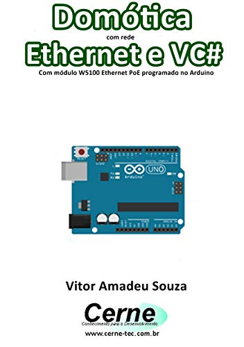 Domótica Com Rede Ethernet E Vc Com Módulo W5100 Ethernet Poe Programado No Arduino Ebook