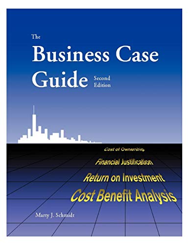 The Business Case Guide: Schmidt, Marty J.: 9781929500017: Books - Amazon