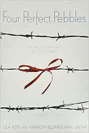Four Perfect Pebbles: A True Story of the Holocaust: Perl, Lila, Lazan ...