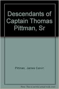 Descendants of Captain Thomas Pittman, Sr: Pittman, James Calvin ...