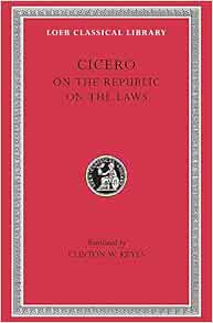 Amazon.com: Cicero: De re Publica (On the Republic) , De Legibus (On ...