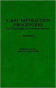 X-Ray Diffraction Procedures: For Polycrystalline and Amorphous ...