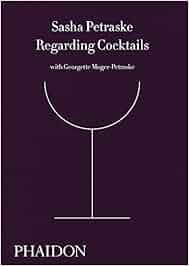 Regarding Cocktails: Sasha Petraske, Georgette Moger-Petraske, Dale ...