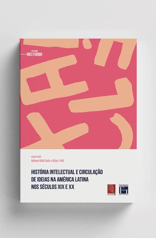 HISTÓRIA INTELECTUAL E CIRCULAÇÃO DE IDEIAS NA AMÉRICA LATINA NOS ...