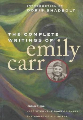 Complete Writings of Emily Carr: Carr, Emily: 9781550545784: Amazon.com ...