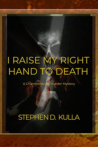I Raise My Right Hand to Death: Stephen D. Kulla: 9780578899398: Amazon ...