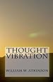 Thought Vibration: Atkinson, William W.: 9781442138001: Amazon.com: Books