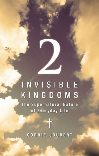 Two Invisible Kingdoms: The Supernatural Nature of Everyday Life ...