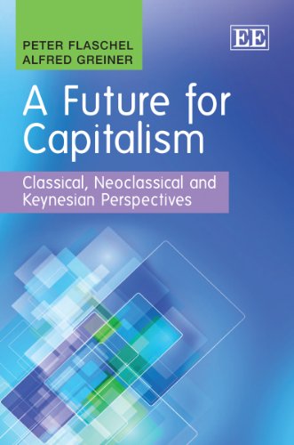 A Future for Capitalism: Classical, Neoclassical and Keynesian ...