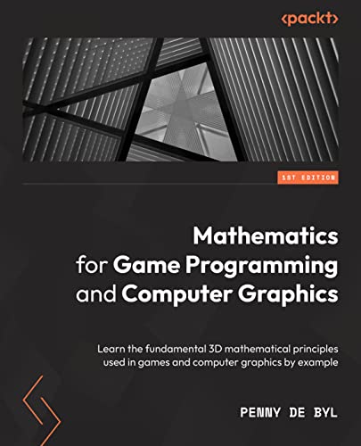 Mathematics for Game Programming and Computer Graphics: Learn the ...