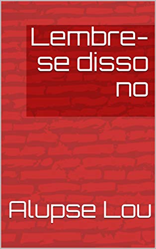 Lembre-se disso no - eBook, Resumo, Ler Online e PDF - por Alupse Lou