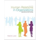 Human Relations in Organizations: Applications and Skill Building ...