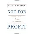 Not for Profit: Why Democracy Needs the Humanities: Nussbaum, Martha C ...