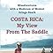 Costa Rica: My View from the Saddle: Misadventures with a Modicum of ...