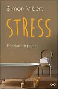 Stress: The Path To Peace: Vibert, Simon: 9781783591527: Amazon.com: Books
