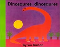 Dinosaures, dinosaures - Byron Barton - Babelio