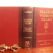Magick Without Tears: Aleister Crowley: 9781561840182: Amazon.com: Books