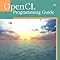 OpenCL Programming Guide (OpenGL) : Munshi, Aaftab: Amazon.de: Bücher