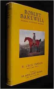 Robert Bakewell: Pioneer Livestock Breeder: H. Cecil Pawson: Books ...