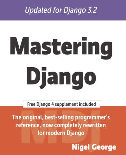 Mastering Django: George, Nigel: 9780648884415: Amazon.com: Books