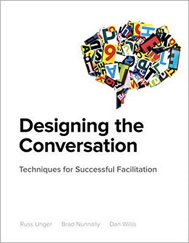 Designing the Conversation: Techniques for Successful Facilitation ...
