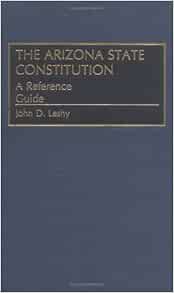 The Arizona State Constitution: A Reference Guide (Reference Guides to ...